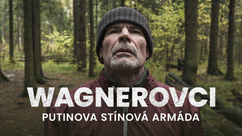 Wagnerovci: Putinova stínová armáda - iVysílání | Česká televize