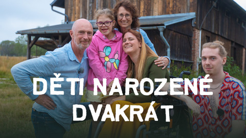 Děti narozené dvakrát - iVysílání | Česká televize