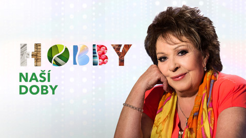 Hobby naší doby - iVysílání | Česká televize