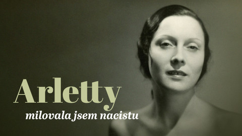 Arletty: milovala jsem nacistu - iVysílání | Česká televize
