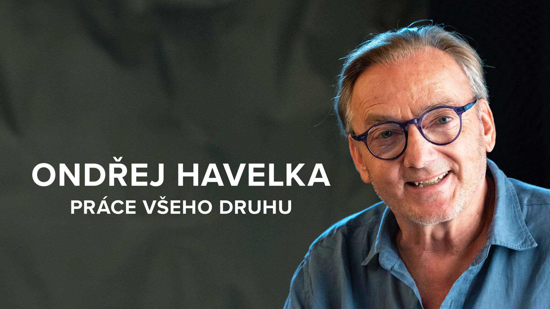 Ondřej Havelka - práce všeho druhu - iVysílání | Česká televize