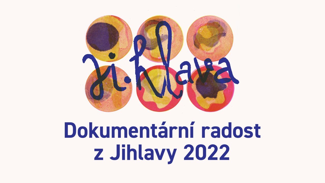 Dokumentární radost z Jihlavy 2022 - MFDF Ji.hlava | Česká televize