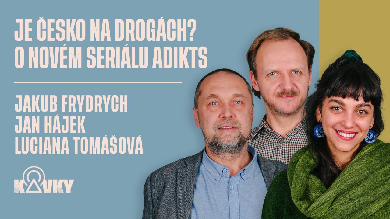 75. Je Česko na drogách? O novém seriálu Adikts - Kavky | Česká televize